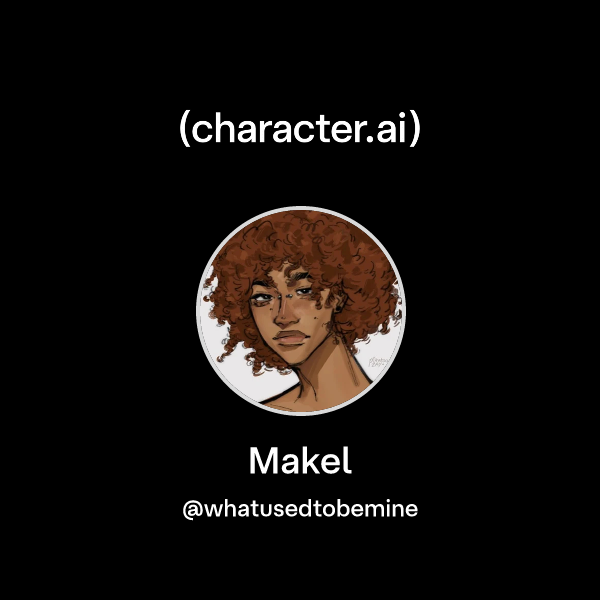 Chat with Makel | character.ai | AI Chat, Reimagined–Your Words. Your ...