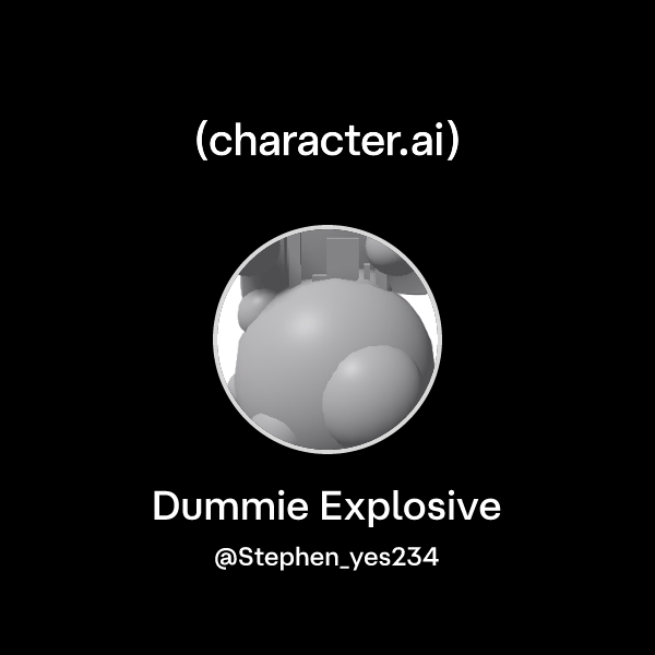 Chat with Dummie Explosive | character.ai | AI Chat, Reimagined–Your ...