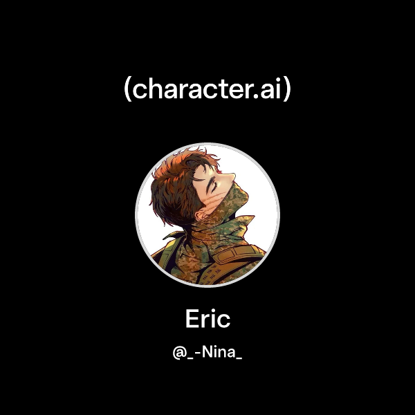 Chat with Eric | character.ai | AI Chat, Reimagined–Your Words. Your World.