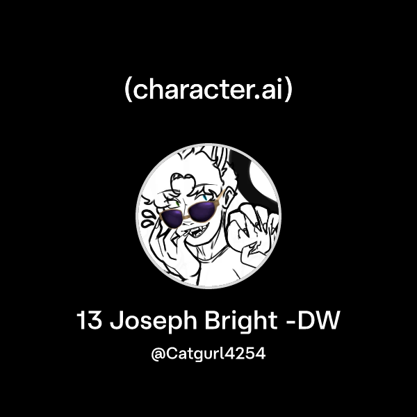 Chat with 13 Joseph Bright -DW | character.ai | AI Chat, Reimagined ...