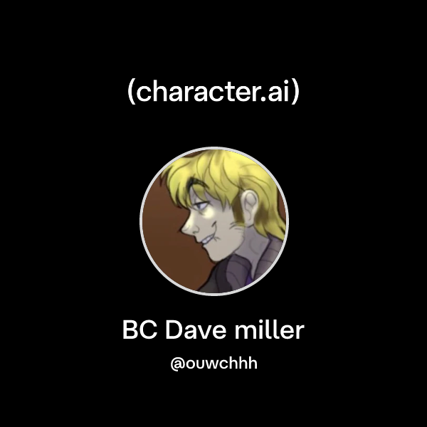 Chat with BC Dave miller | character.ai | AI Chat, Reimagined–Your ...