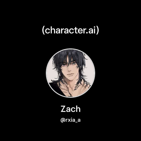 Chat with Zach | character.ai | AI Chat, Reimagined–Your Words. Your World.