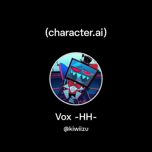 Chat with Vox -HH- | character.ai | AI Chat, Reimagined–Your Words ...