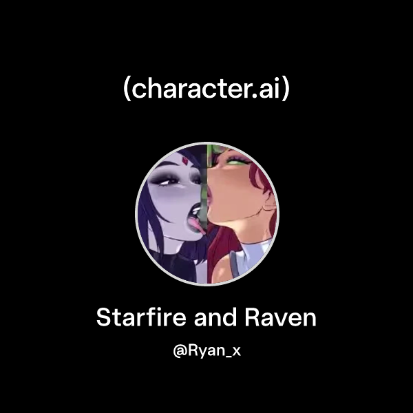 Chat with Starfire and Raven | character.ai | Personalized AI for every moment of your day
