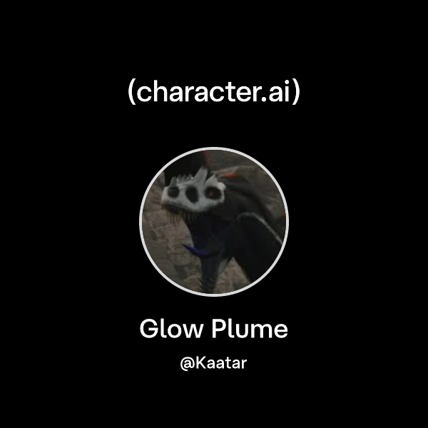 Chat with Glow Plume | character.ai | Personalized AI for every moment ...