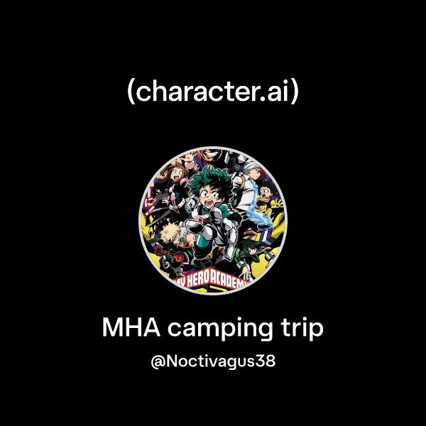 Chat with MHA camping trip | character.ai | AI Chat, Reimagined–Your ...