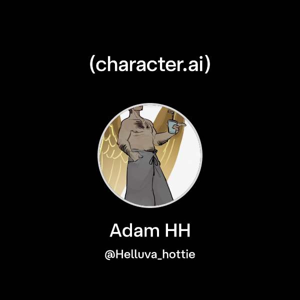 Chat with Adam HH | character.ai | Personalized AI for every moment of ...
