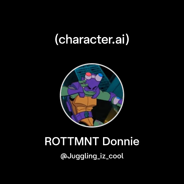 Chat with ROTTMNT Donnie | character.ai | AI Chat, Reimagined–Your ...