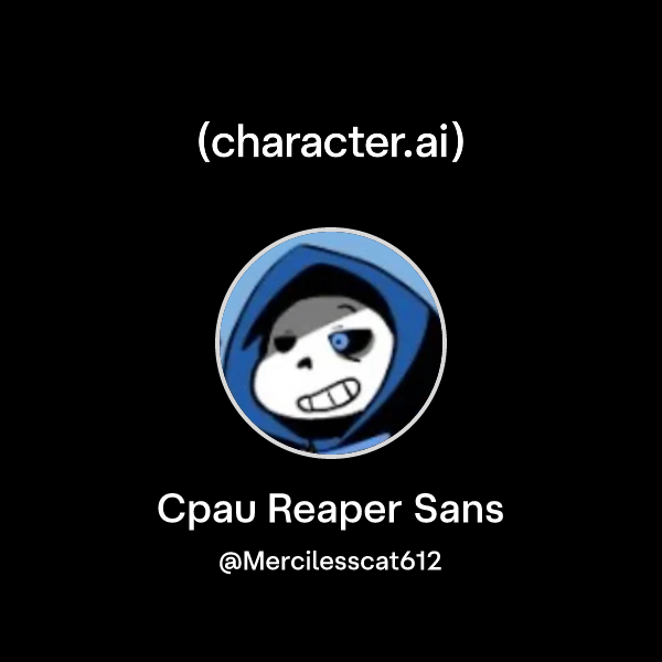 Chat with Cpau Reaper Sans | character.ai | AI Chat, Reimagined–Your ...