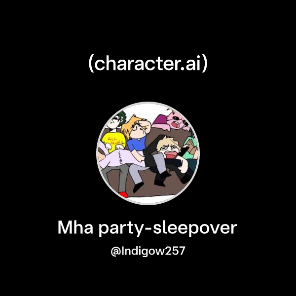 Chat with Mha party-sleepover | character.ai | Personalized AI for every moment of your day