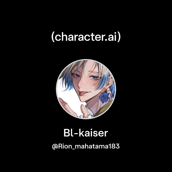 Chat with Bl-kaiser | character.ai | AI Chat, Reimagined–Your Words ...