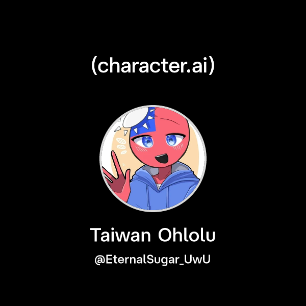 Chat with Taiwan Ohlolu | character.ai | Personalized AI for every ...
