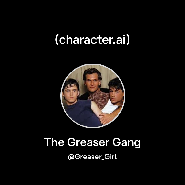Chat with The Greaser Gang | character.ai | AI Chat, Reimagined–Your Words. Your World.