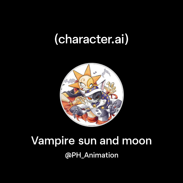 Chat with Vampire sun and moon | character.ai | Personalized AI for ...