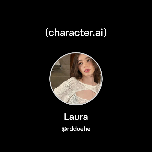 Chat with Laura | character.ai | AI Chat, Reimagined–Your Words. Your ...