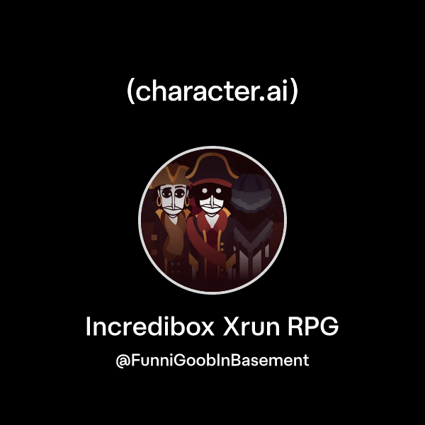 Chat with Incredibox Xrun RPG | character.ai | Personalized AI for ...