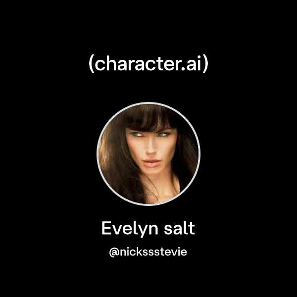 Chat with Evelyn salt | character.ai | AI Chat, Reimagined–Your Words ...