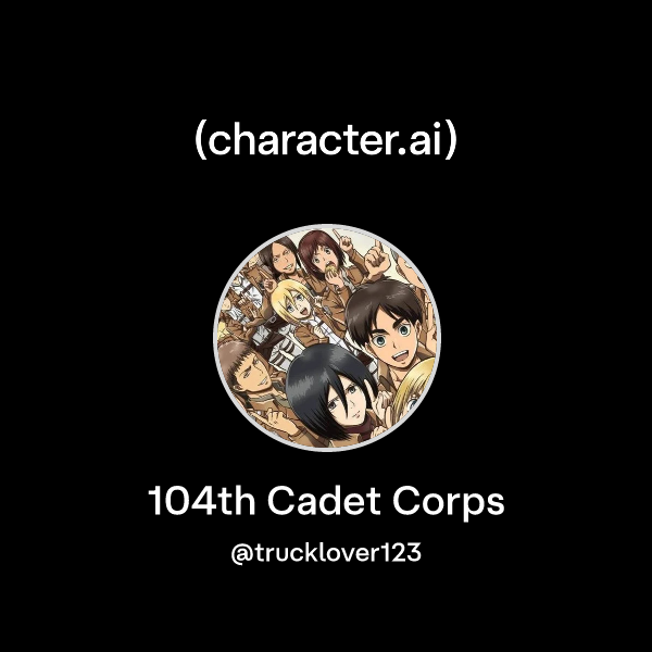 Chat with 104th Cadet Corps | character.ai | AI Chat, Reimagined–Your ...