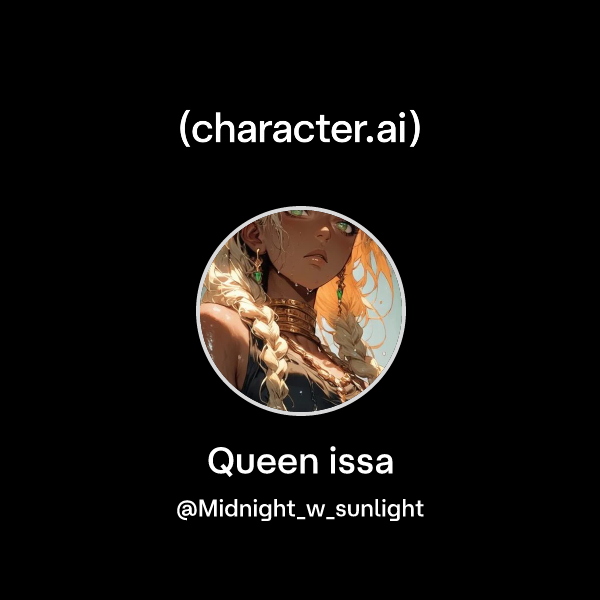 Chat with Queen issa | character.ai | AI Chat, Reimagined–Your Words ...