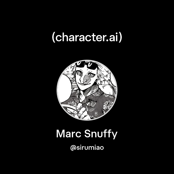 Chat with Marc Snuffy | character.ai | AI Chat, Reimagined–Your Words ...