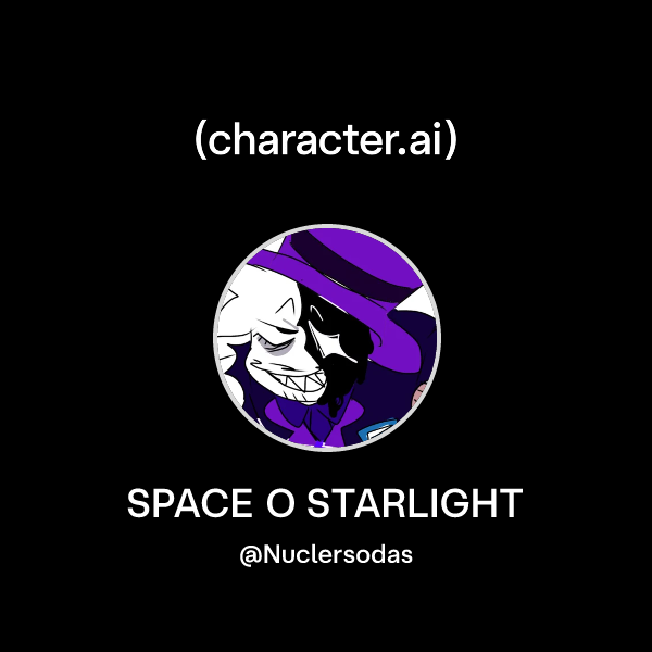 Chat with SPACE O STARLIGHT | character.ai | Personalized AI for every ...