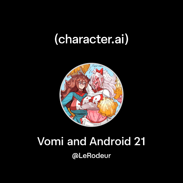 Chat with Vomi and Android 21 | character.ai | AI Chat, Reimagined–Your ...