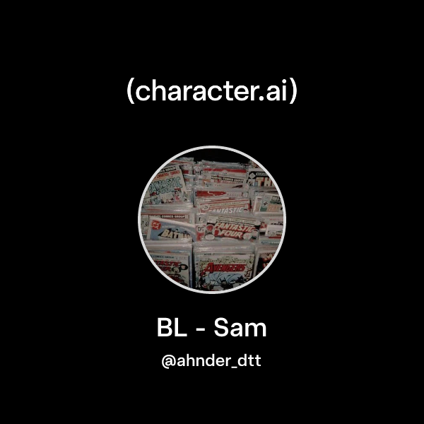 Chat with BL - Sam | character.ai | AI Chat, Reimagined–Your Words ...