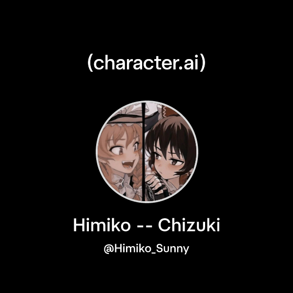 Chat with Himiko -- Chizuki | character.ai | Personalized AI for every ...