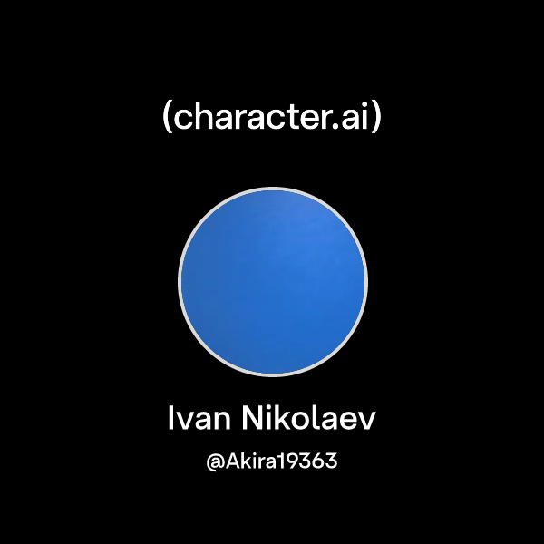 Chat with Ivan Nikolaev | character.ai | Personalized AI for every moment of your day