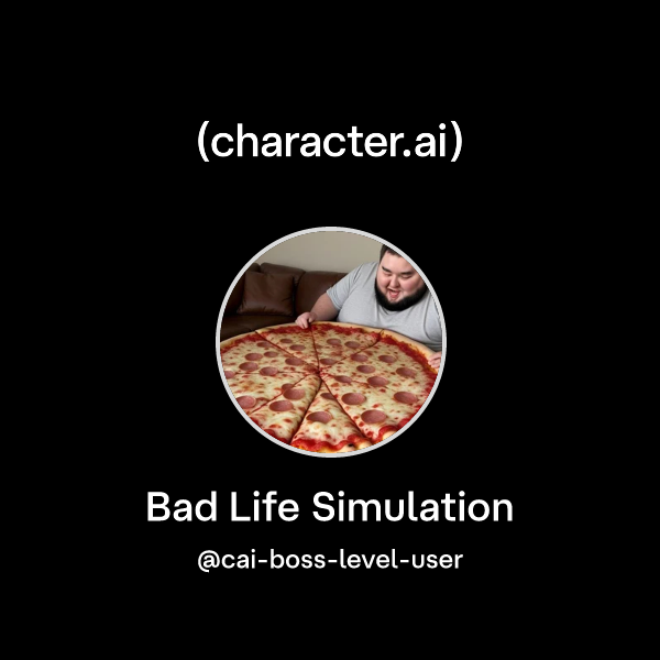 Chat with Bad Life Simulation | character.ai | Personalized AI for ...