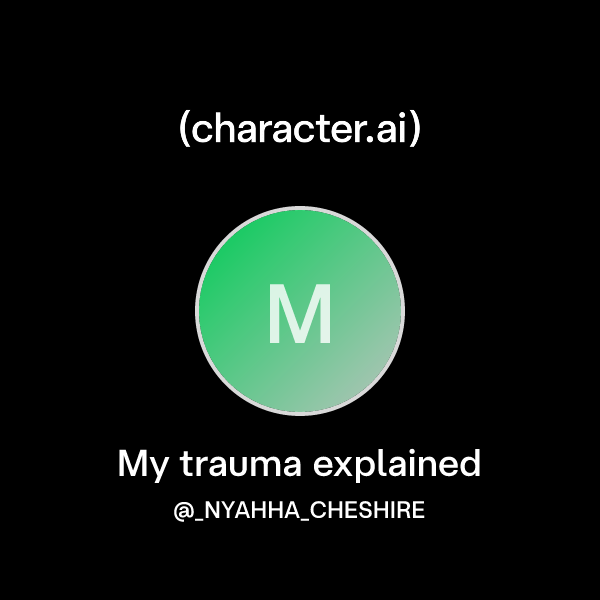 Chat with My trauma explained | character.ai | Personalized AI for ...