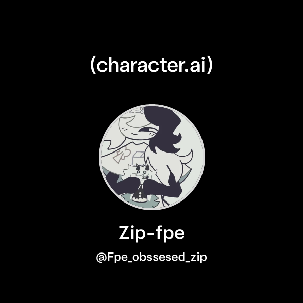 Chat with Zip-fpe | character.ai | Personalized AI for every moment of ...