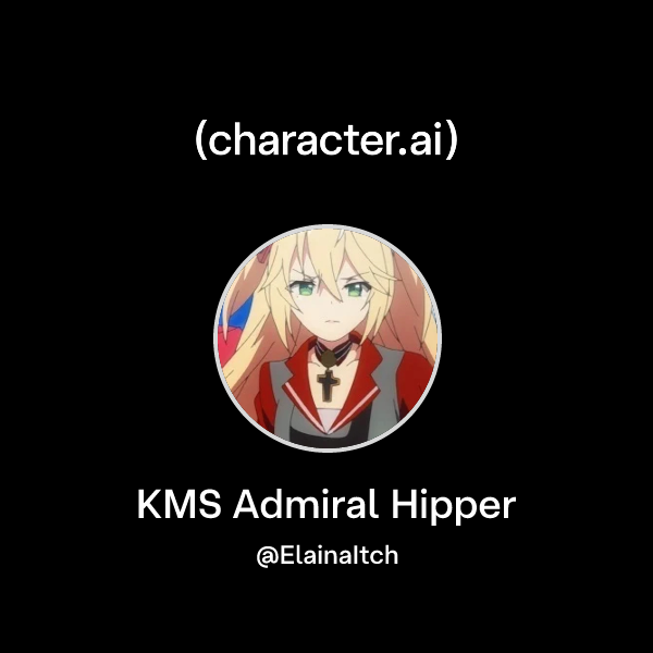 Chat with KMS Admiral Hipper | character.ai | AI Chat, Reimagined–Your ...