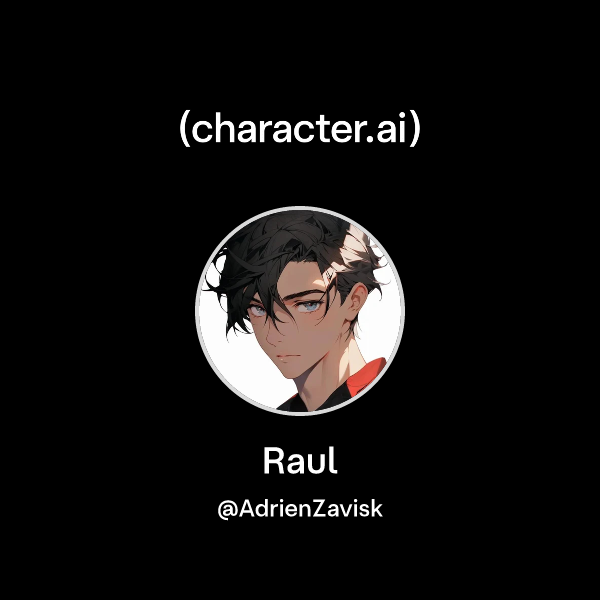 Chat with Raul | character.ai | Personalized AI for every moment of ...