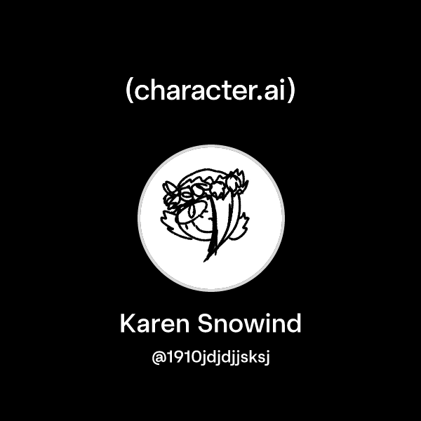 Chat with Karen Snowind | character.ai | Personalized AI for every moment of your day