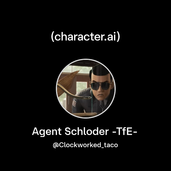 Chat with Agent Schloder -TfE- | character.ai | AI Chat, Reimagined ...