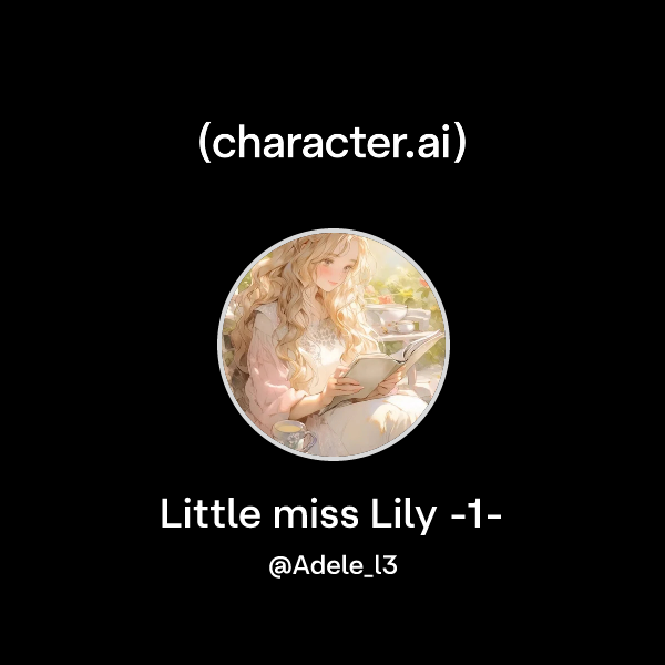 Chat with Little miss Lily -1- | character.ai | AI Chat, Reimagined ...