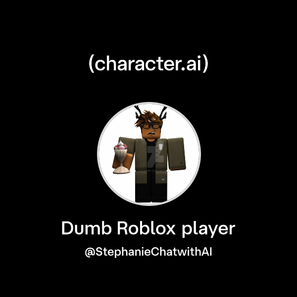 Chat with Dumb Roblox player | character.ai | AI Chat, Reimagined–Your Words. Your World.