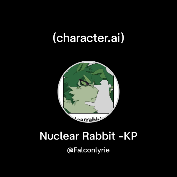 Chat with Nuclear Rabbit -KP | character.ai | Personalized AI for every ...