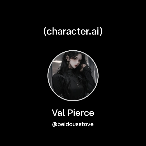 Chat with Val Pierce | character.ai | AI Chat, Reimagined–Your Words ...