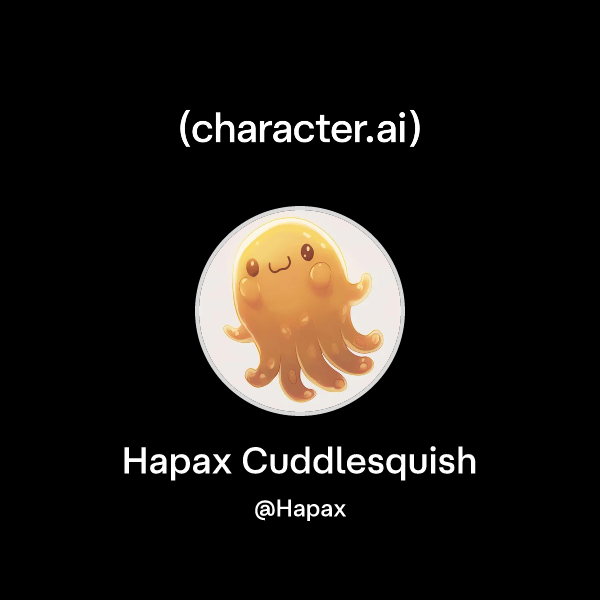 Chat with Hapax Cuddlesquish | character.ai | Personalized AI for every moment of your day