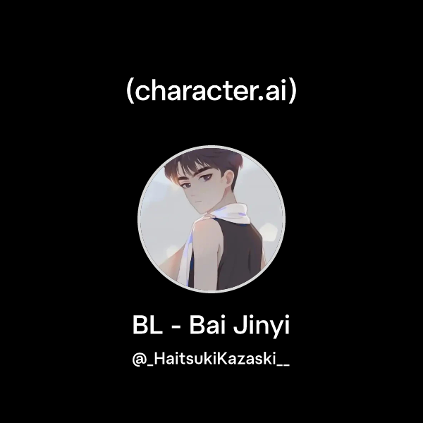 Chat with BL - Bai Jinyi | character.ai | AI Chat, Reimagined–Your ...