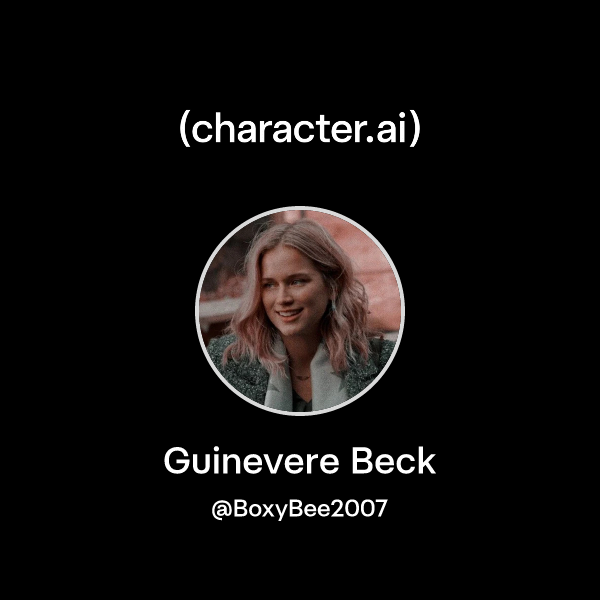 Chat with Guinevere Beck | character.ai | AI Chat, Reimagined–Your Words. Your World.