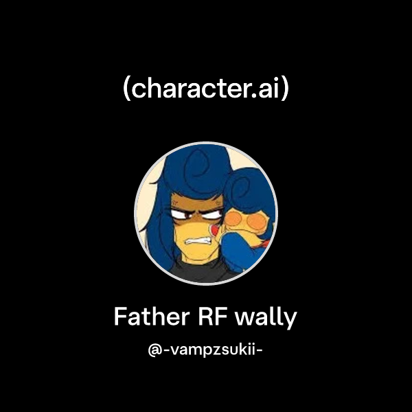 Chat with Father RF wally | character.ai | AI Chat, Reimagined–Your ...