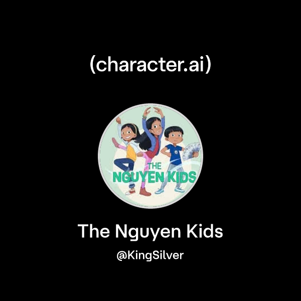 Chat with The Nguyen Kids | character.ai | Personalized AI for every ...