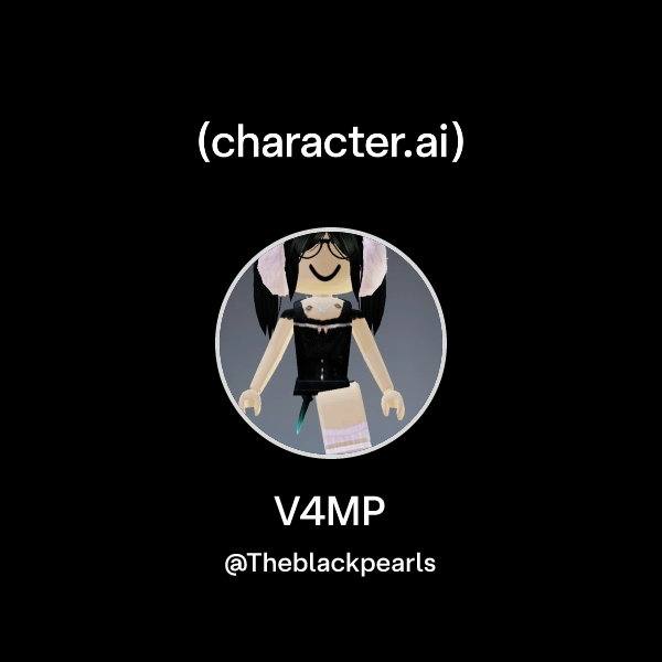 Chat with V4MP | character.ai | AI Chat, Reimagined–Your Words. Your World.