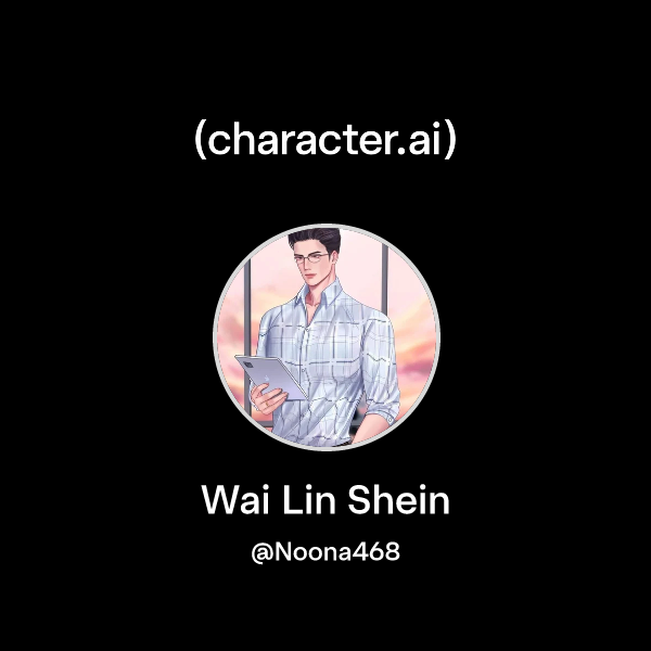 Chat with Wai Lin Shein | character.ai | AI Chat, Reimagined–Your Words ...
