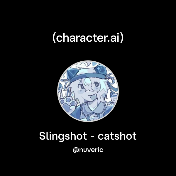 Chat with Slingshot - catshot | character.ai | AI Chat, Reimagined–Your ...