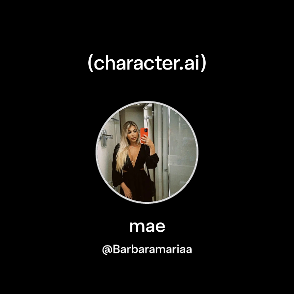 Chat with mae | character.ai | Personalized AI for every moment of your day