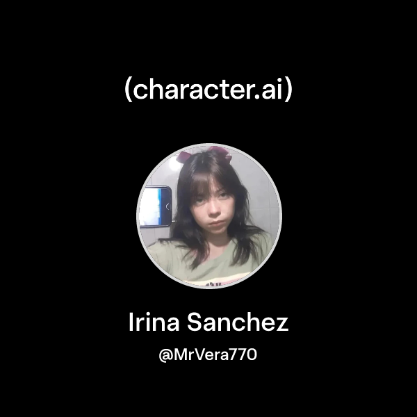 Chat with Irina Sanchez | character.ai | Personalized AI for every ...